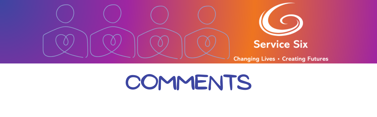 Service Six- Comments, Compliments and Complaints